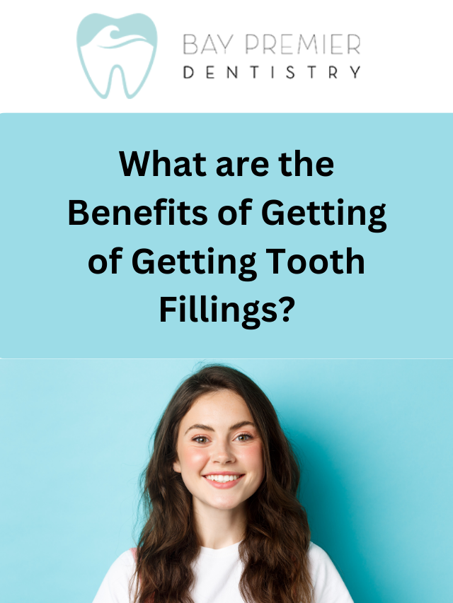 What are the Benefits of Getting Tooth Fillings? | Bay Premier Dentistry